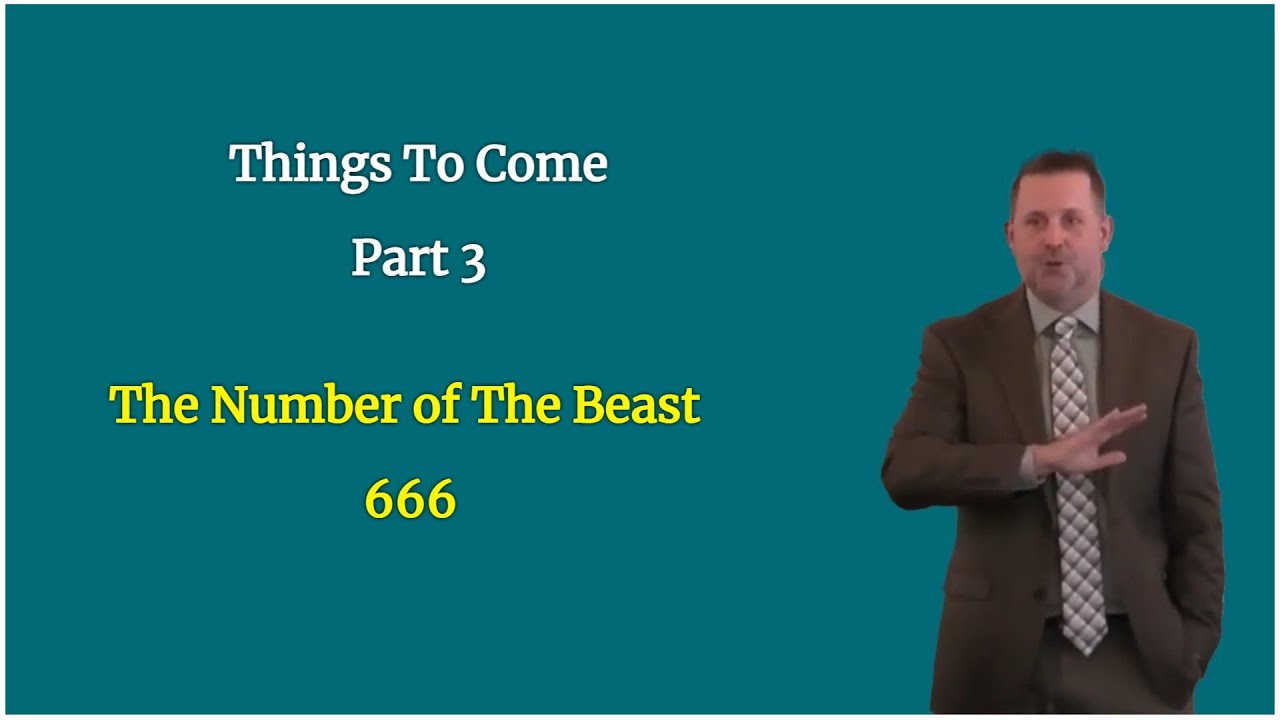 The Number of The Beast 666 (Things to Come Part 3) - YouTube