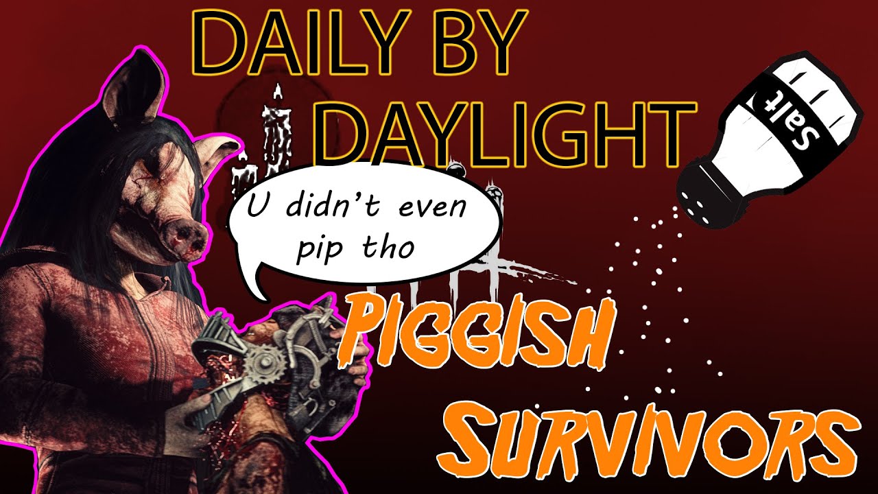 Daily By Daylight - Piggish Survivors - YouTube
