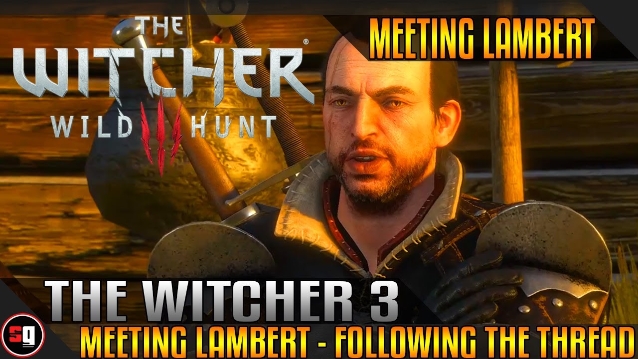 The Witcher 3 Wild Hunt - Meeting Lambert - Following the Thread - YouTube