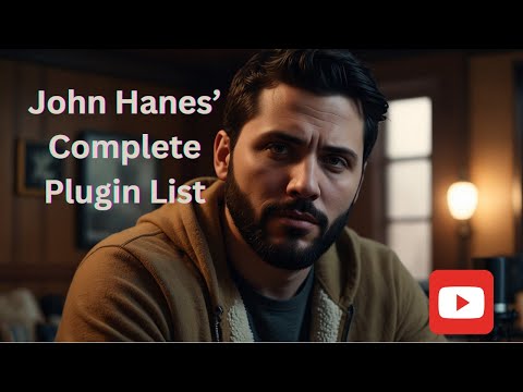 John Hanes’ Complete Plugin Setup Explained — The Only 23 Plugins You’ll Ever Need