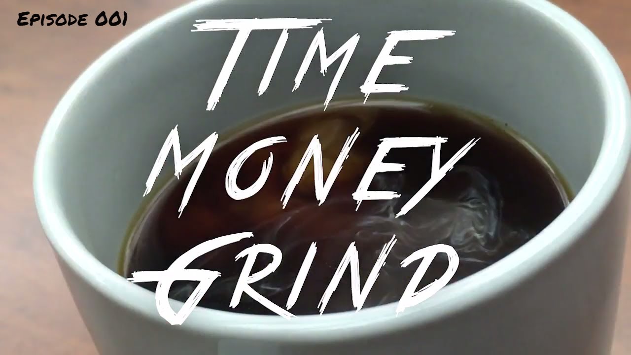 The Grind Includes Friday (T.G.I.F) | Time Money Grind 001 - YouTube