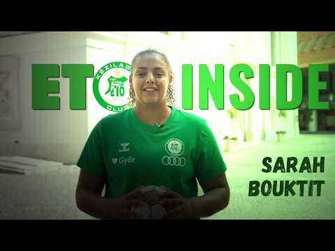 ETO INSIDE – Bemutatkozik Sarah Bouktit