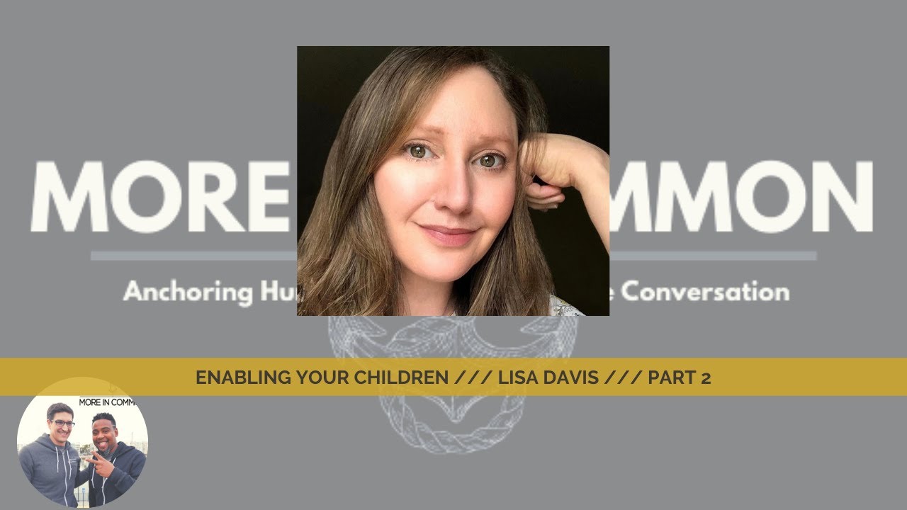 Enabling your Children /// Lisa Davis, MPH /// EP147:Part2 - YouTube