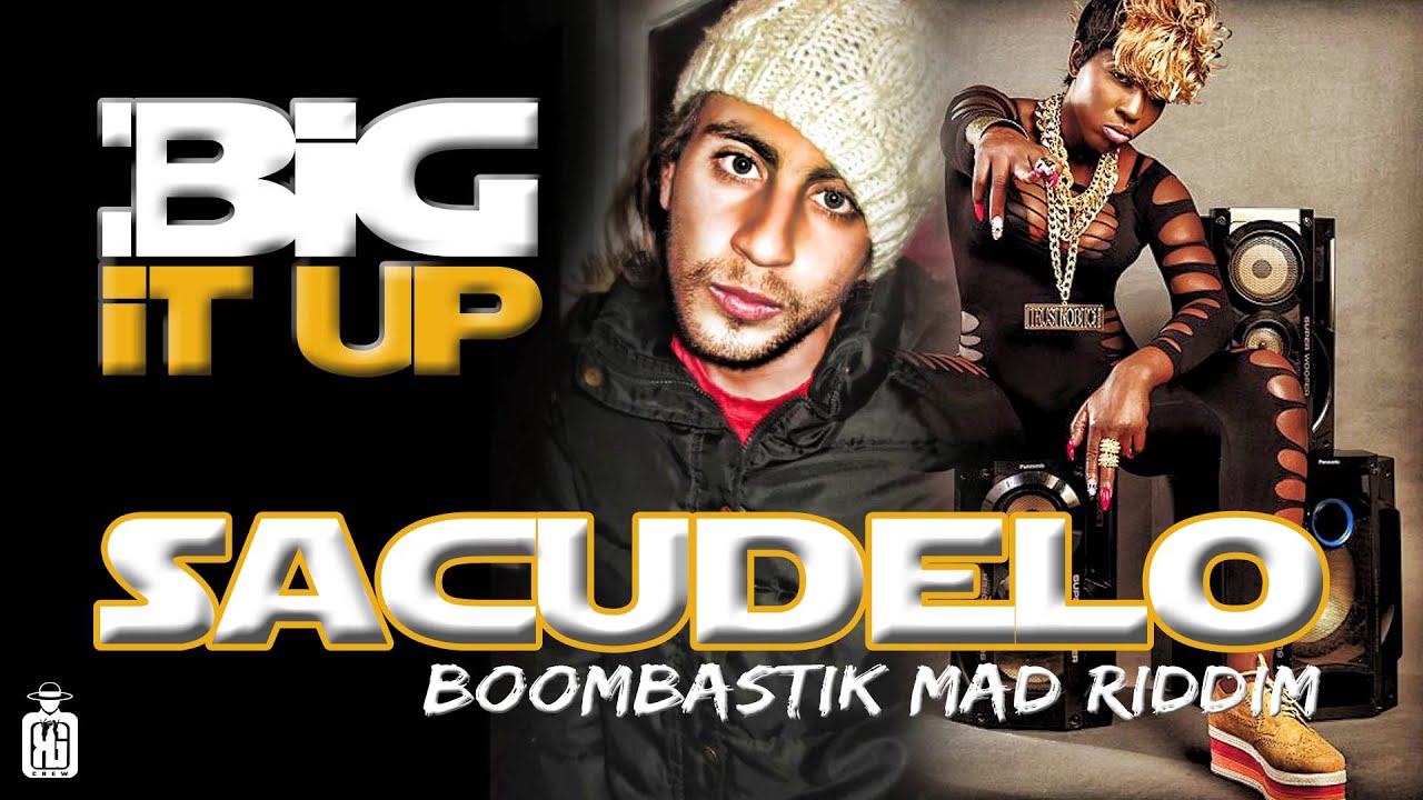 #ESTRENO 2015 // SACUDELO - BIG IT UP (Boombastik mad riddim) - YouTube