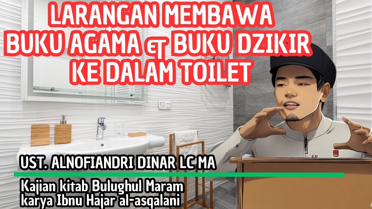 Larangan membawa buku agama & dzikir ke kamar mandi - Alnof Dinar Lc MA ...