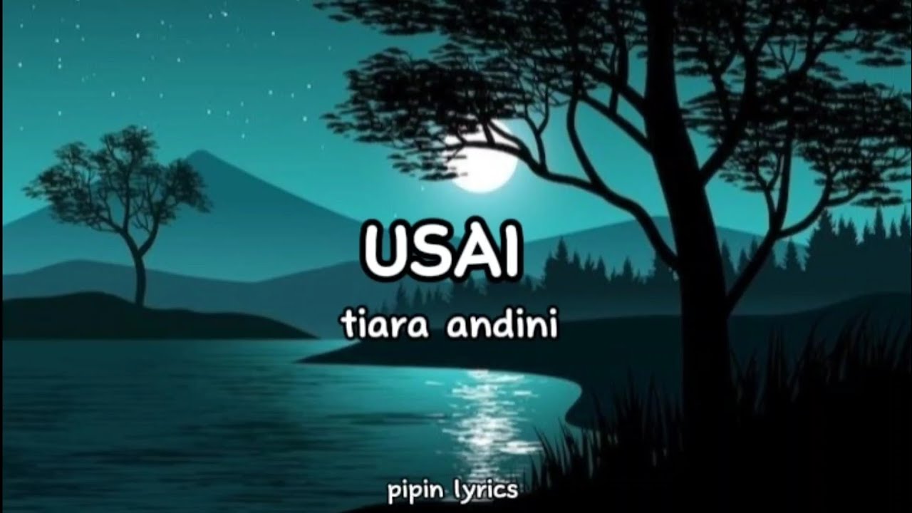 usai - Tiara Andini (lyrics) - YouTube