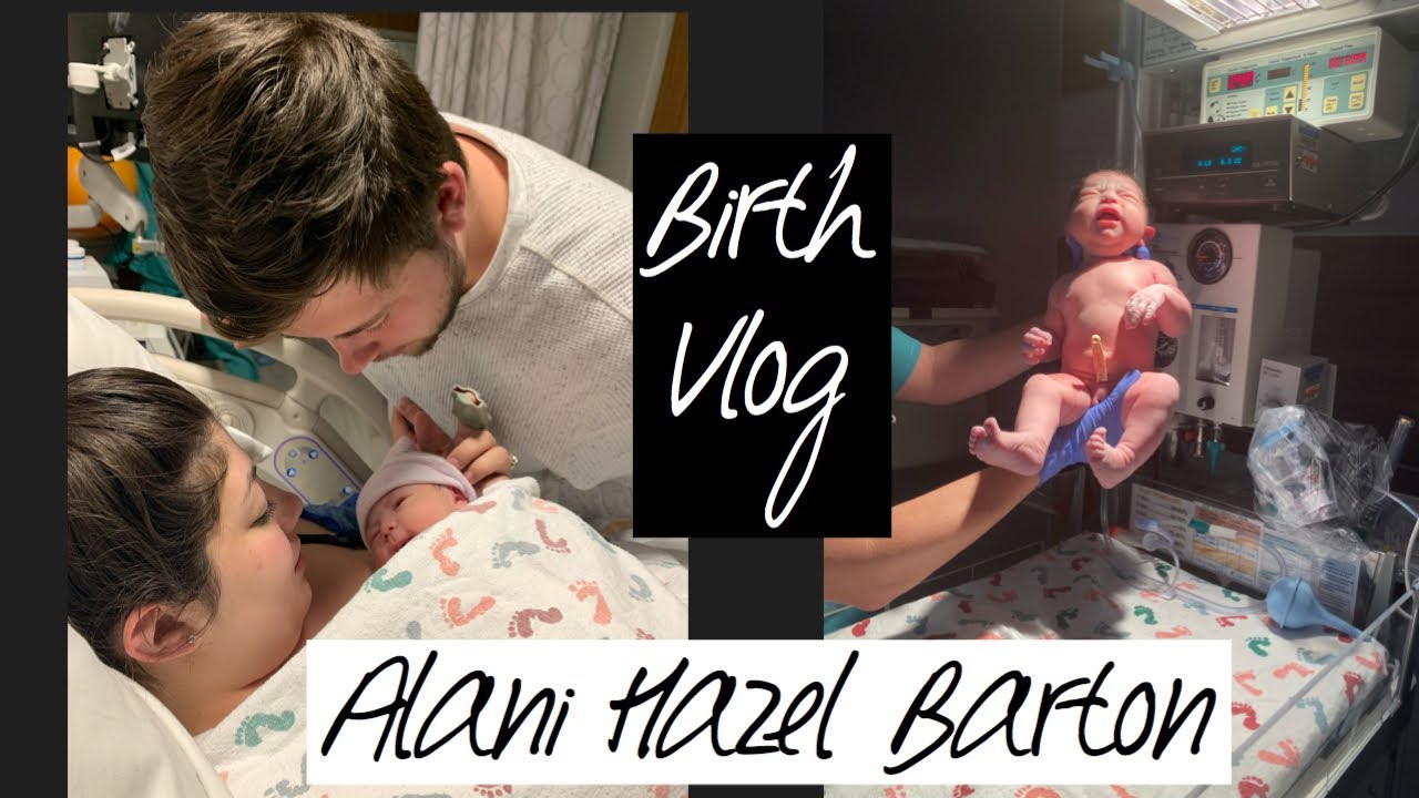 Birth vlog || Alani Hazel Barton ️ - YouTube