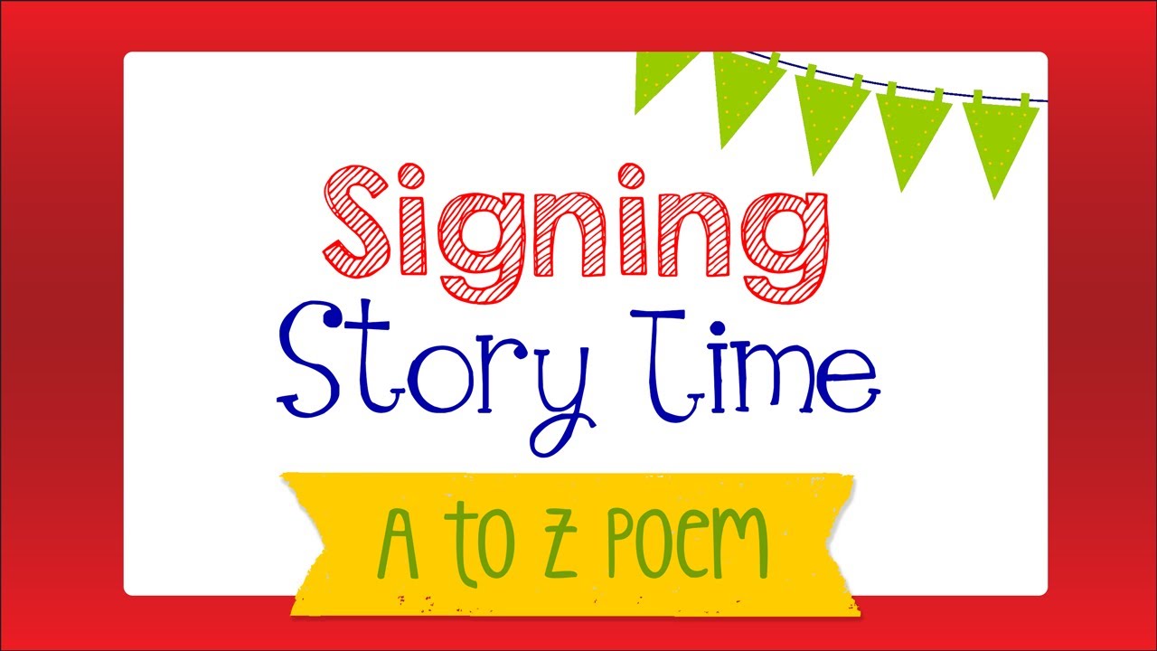 Signing Story Time A to Z Poem - YouTube
