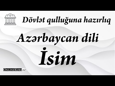 İsim. Dövlət qulluğuna hazırlıq. Dərs 6