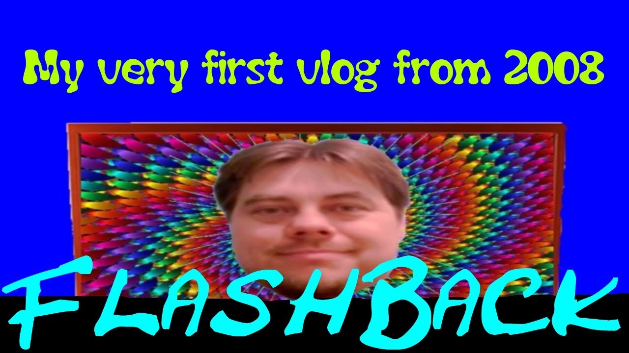 FLASHBACK! - MY VERY FIRST VLOG FROM 2008!!! - YouTube