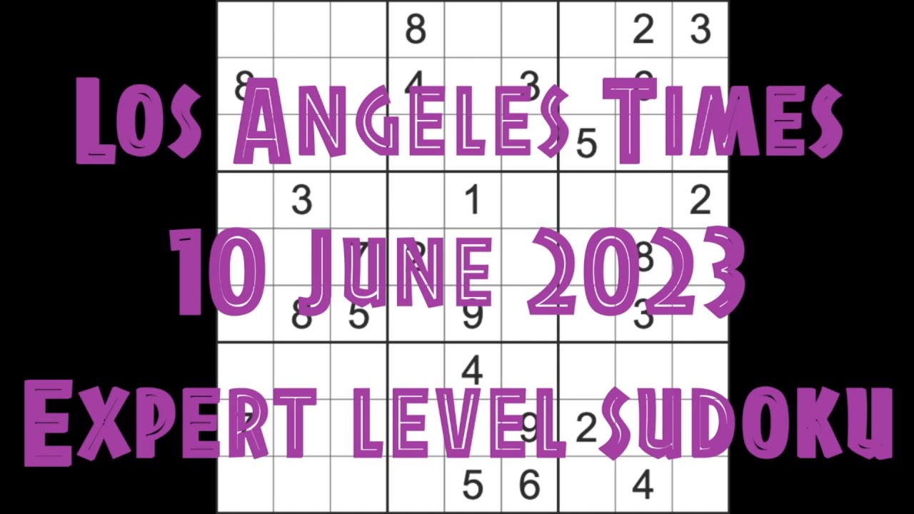 Sudoku Solution Los Angeles Times Sudoku 10 June 2023 Expert Level sudoku-solution-los-angeles-times-sudoku-10-june-2023-expert-level