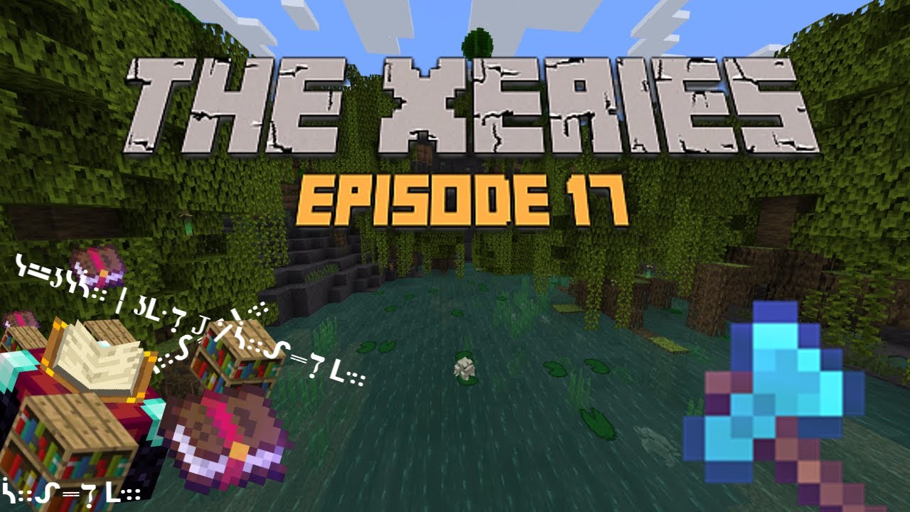 The Xeries - Episode 17 "Max level enchantment table" - YouTube