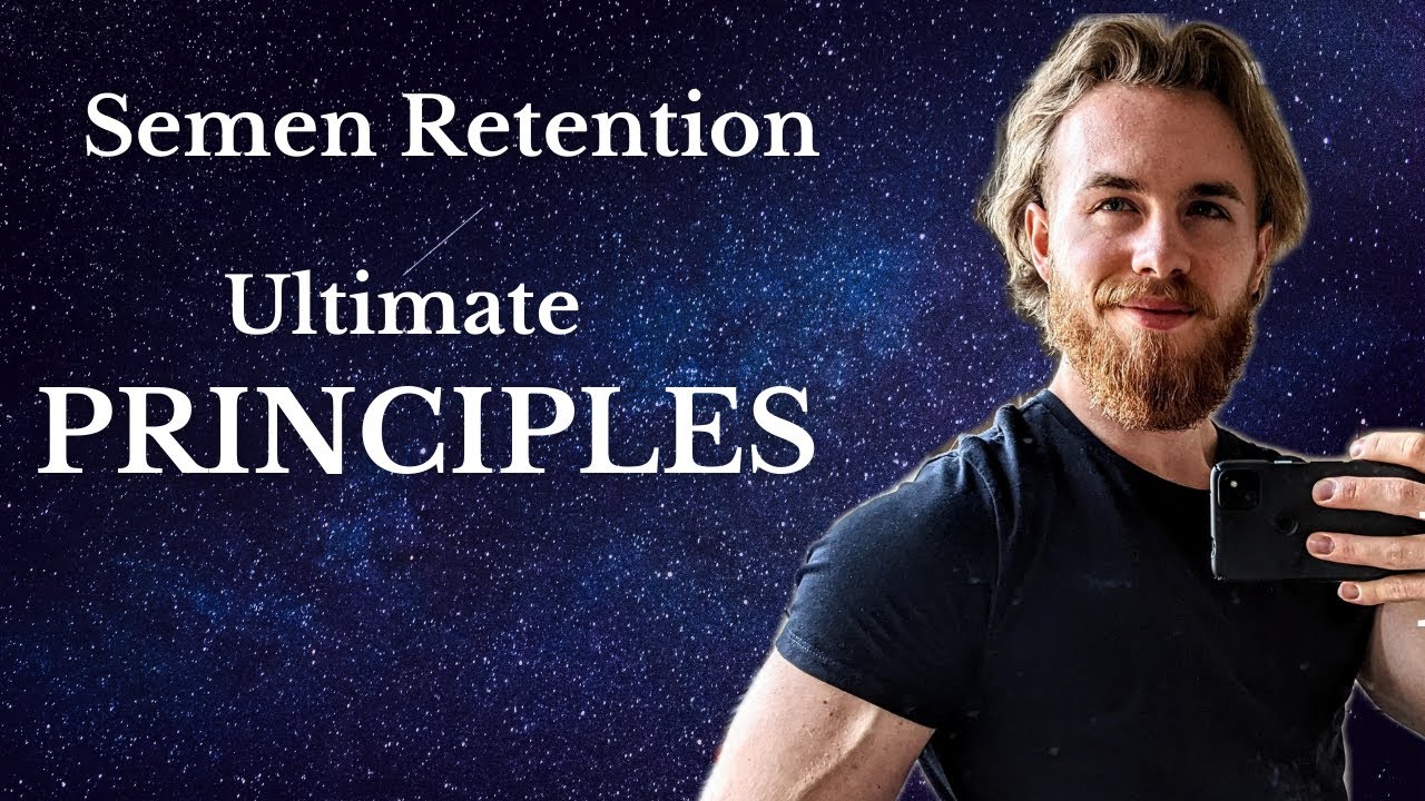 The Ultimate Principles for Semen Retention | (Practical Guide) - YouTube