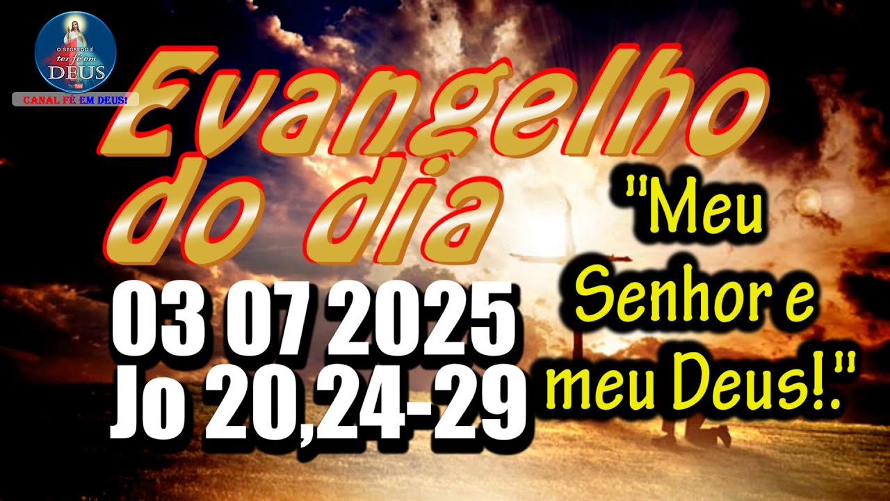 EVANGELHO DO DIA 03/07/2025 COM REFLEXÃO. Evangelho (Jo 20,24-29) - YouTube