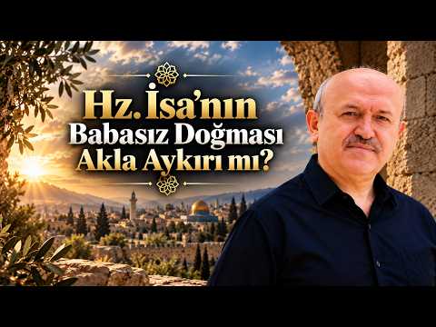 Hz. İsa'nın Babasız Doğması Akla Aykırı mı?
