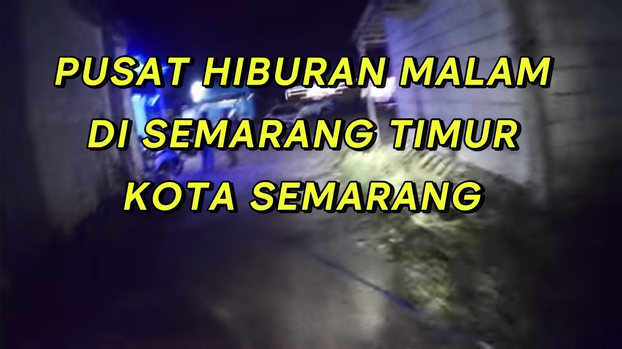nightlife center in eastern Semarang, Semarang city, pusat hiburan ...