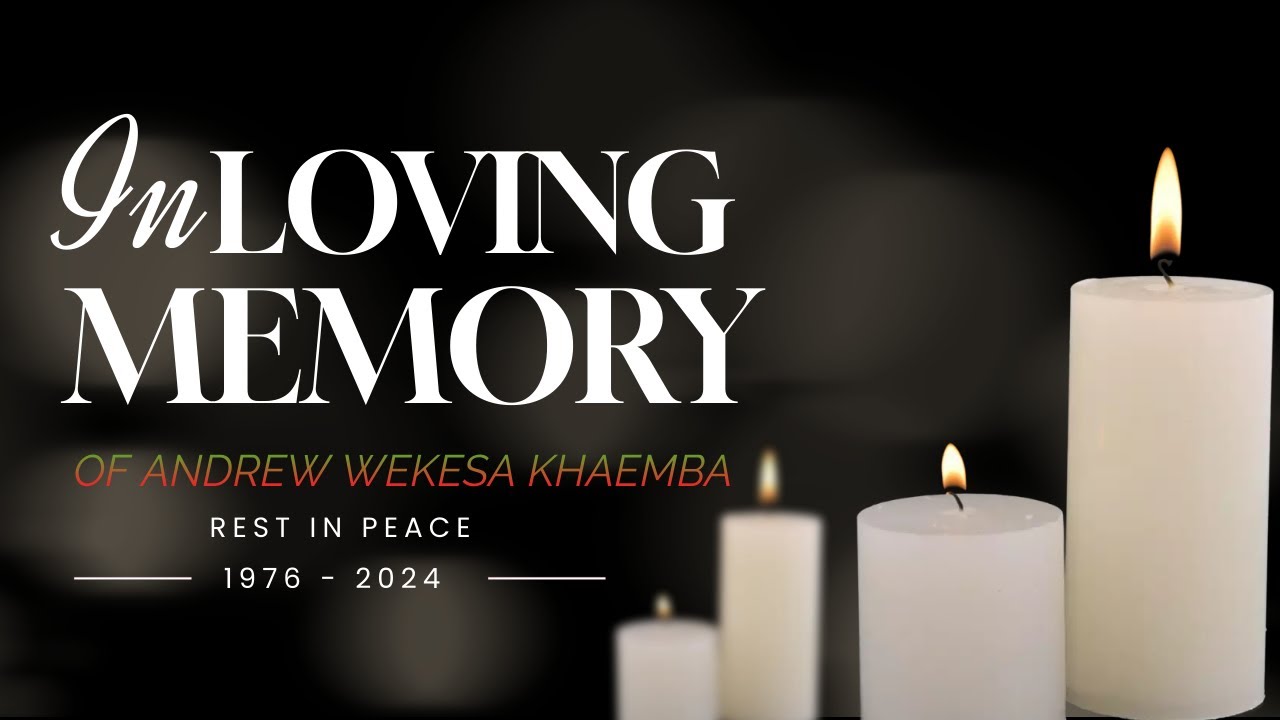 CELEBRATING THE LIFE OF ANDREW WEKESA KHAEMBA. - YouTube