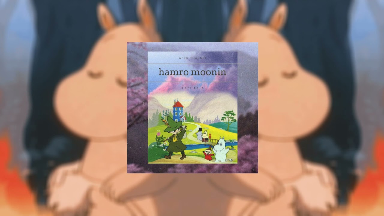 Afro Thakuri - Hamro Moomin | Theme Song [ Nepali lofi | Chill Mix ...