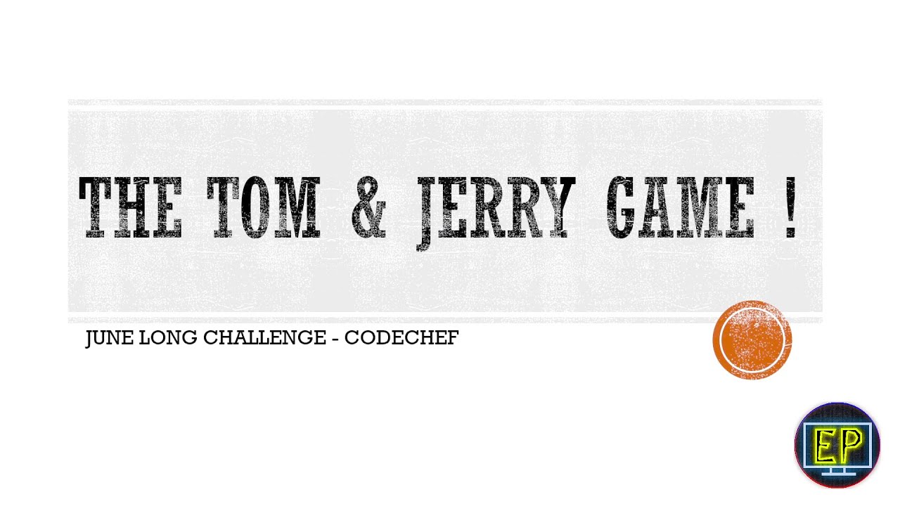 THE TOM AND JERRY GAME! - CODECHEF | June Long Challenge 2020 - YouTube