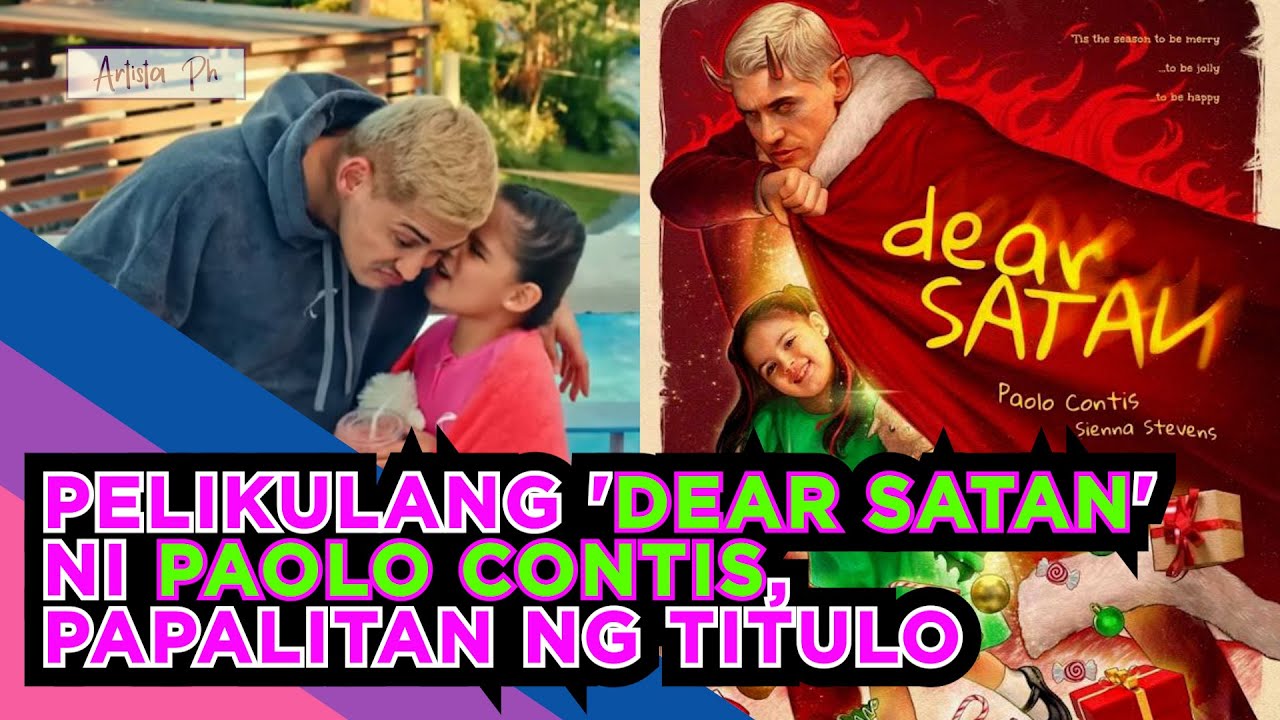 PELIKULANG 'DEAR SATAN' NI PAOLO CONTIS, PAPALITAN NG TITULO - YouTube