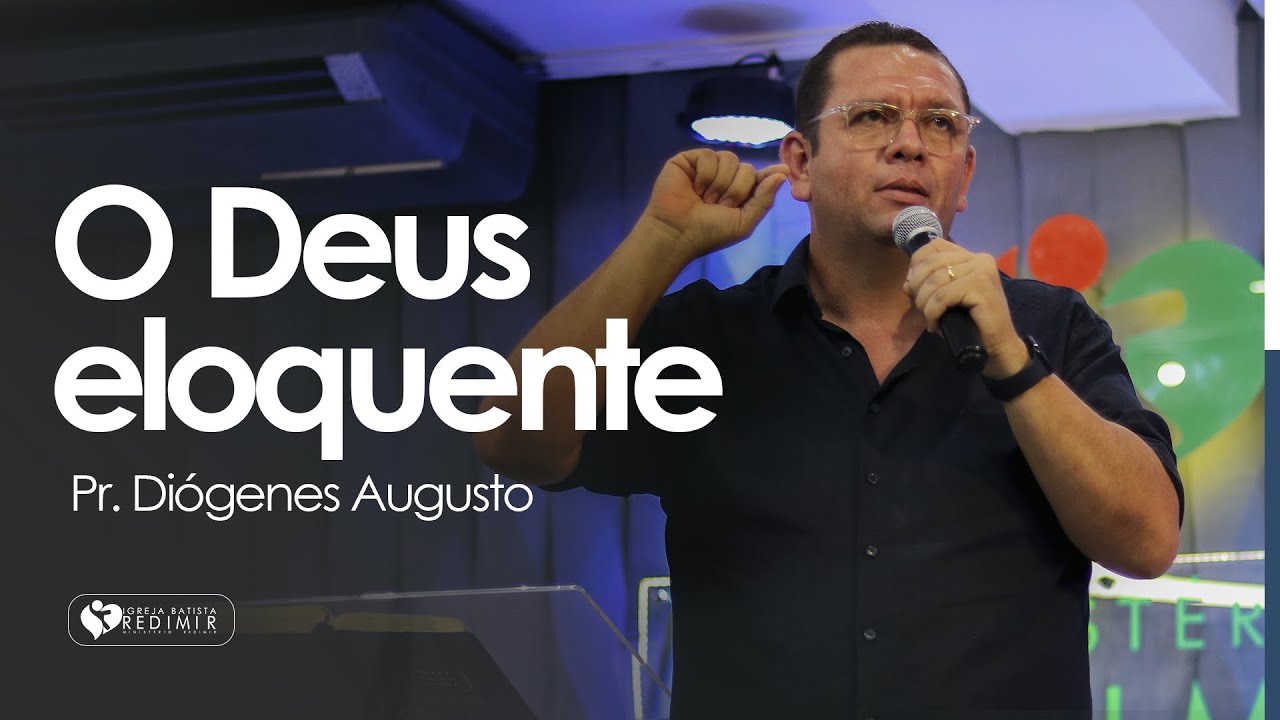 O DEUS ELOQUENTE | PR. DIÓGENES AUGUSTO | Ministério Redimir - YouTube