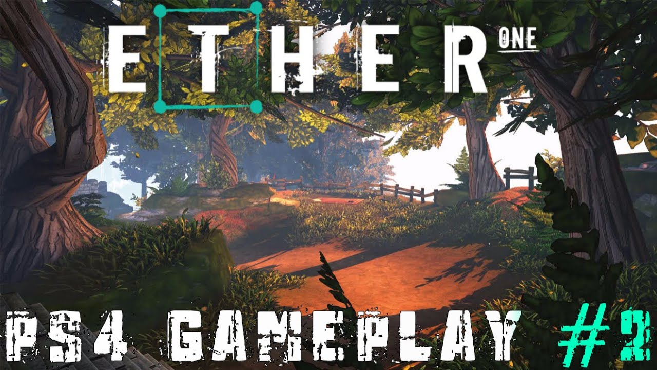 ETHER ONE - PS4 GAMEPLAY PART 2 - NEW VISUAL WORLD - YouTube