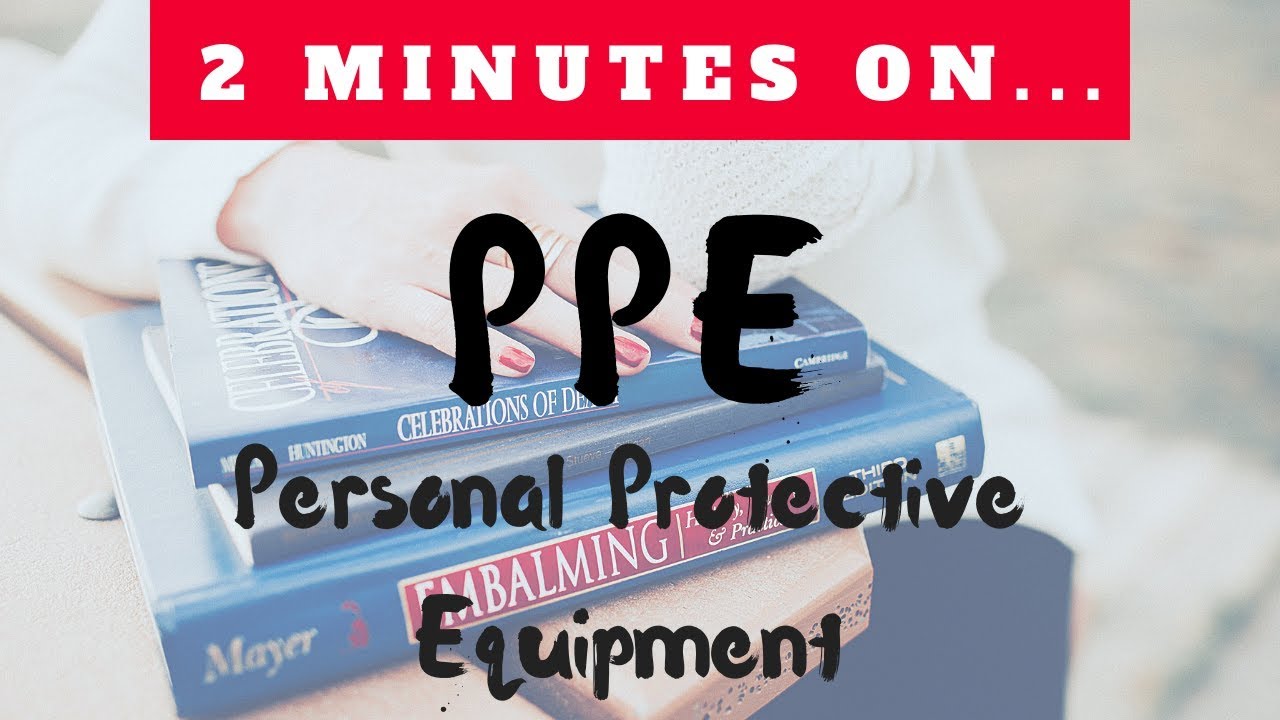 Two Minutes on PPE Personal Protective Equipment for an Embalmer - YouTube