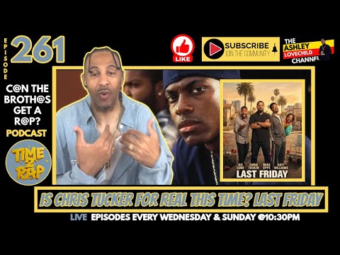 Is Chris Tucker For Real This Time? Last Friday 2027 - Can The Brothas Get A Rap Podcast Episode 261