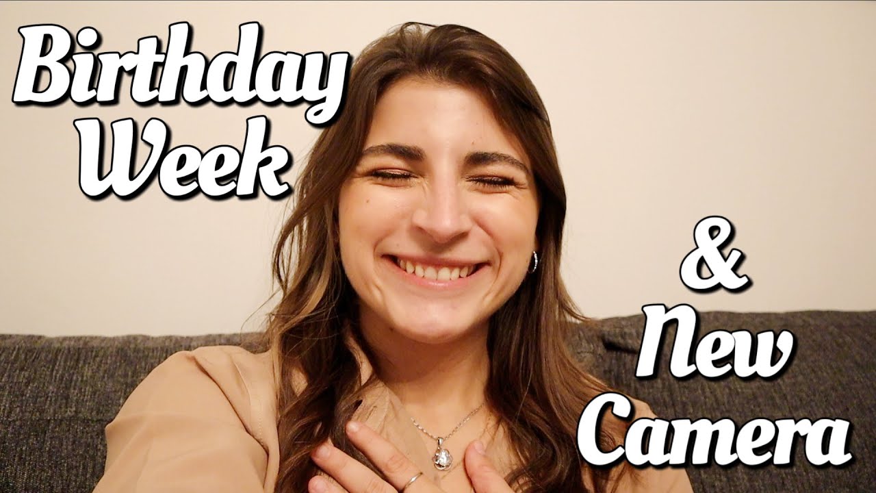 a lame birthday vlog BUT I FINALLY GOT MYSELF A NEW CAMERA - YouTube