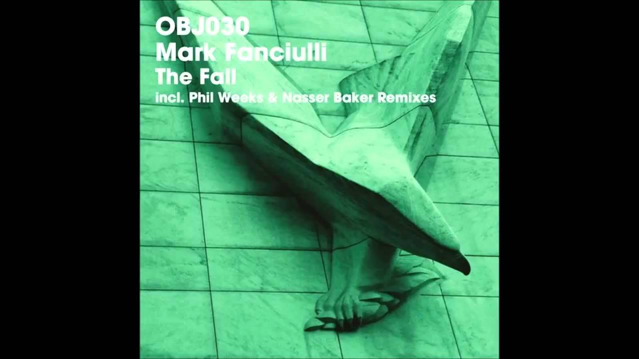 Mark Fanciulli The Fall Phil Weeks Remix Objektivity mp4 - YouTube