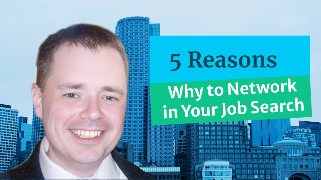 5 Reasons Why to Network in Your Job Search - YouTube