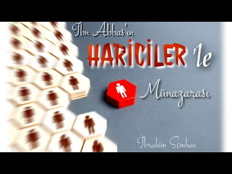 İbn Abbas'ın Haricilerle Münazarası | İbrahim Semhan Hoca