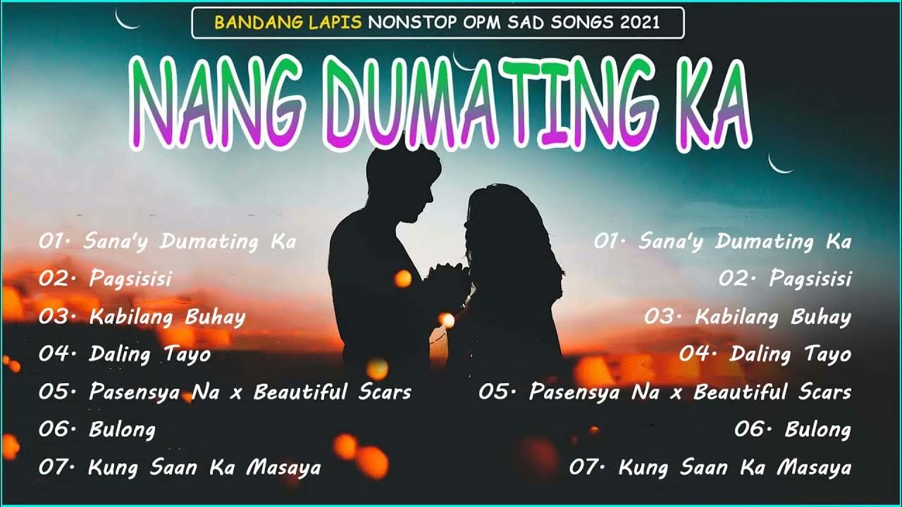Bandang Lapis OPM Sad Song - Top 10 Best Song 2021 - Sana'y Di Nalang, Nang Dumating Ka ...
