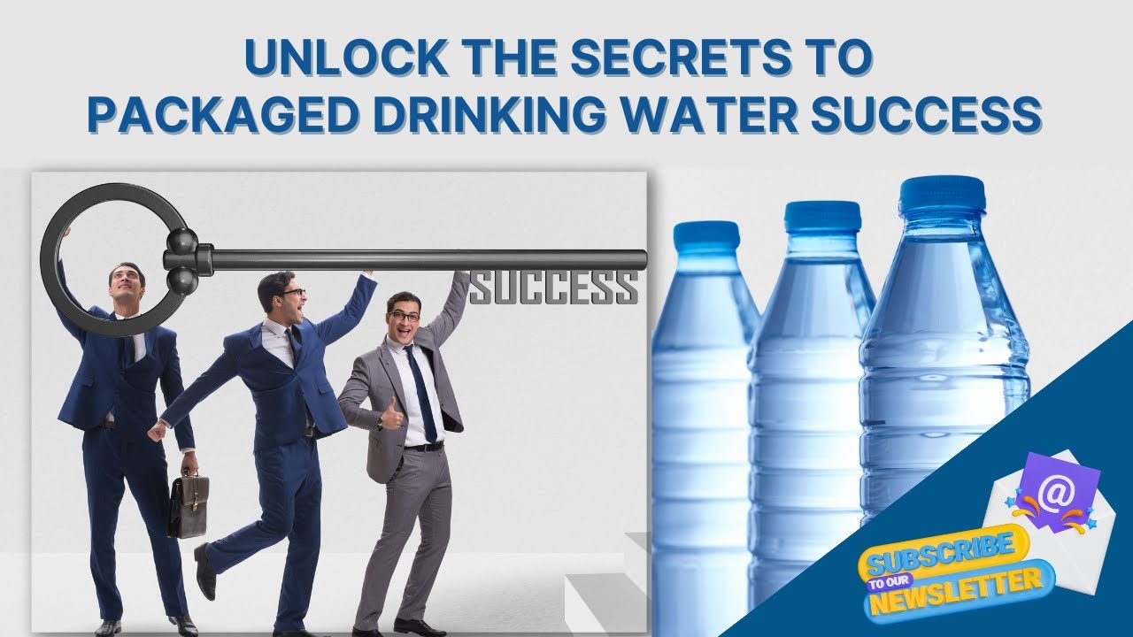 🔓 Unlock the Secrets to Packaged Drinking Water Success: Subscribe to ...