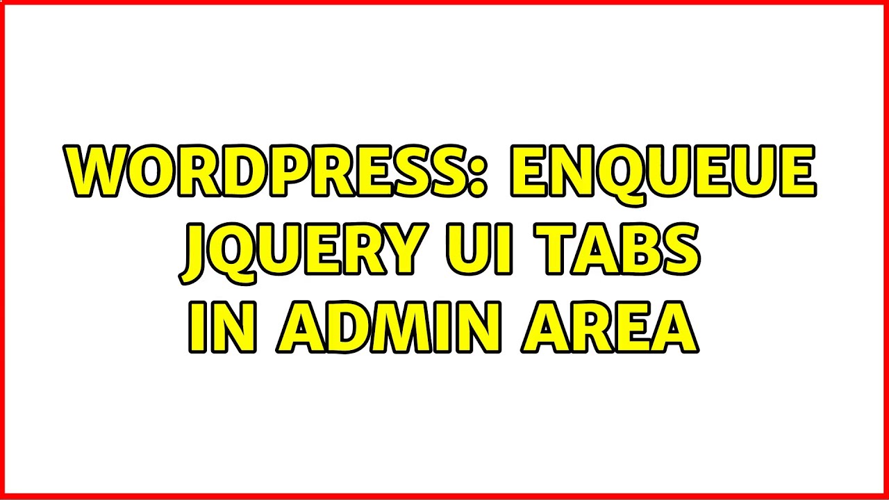 Wordpress Enqueue Jquery Ui Tabs In Admin Area Youtube 7652