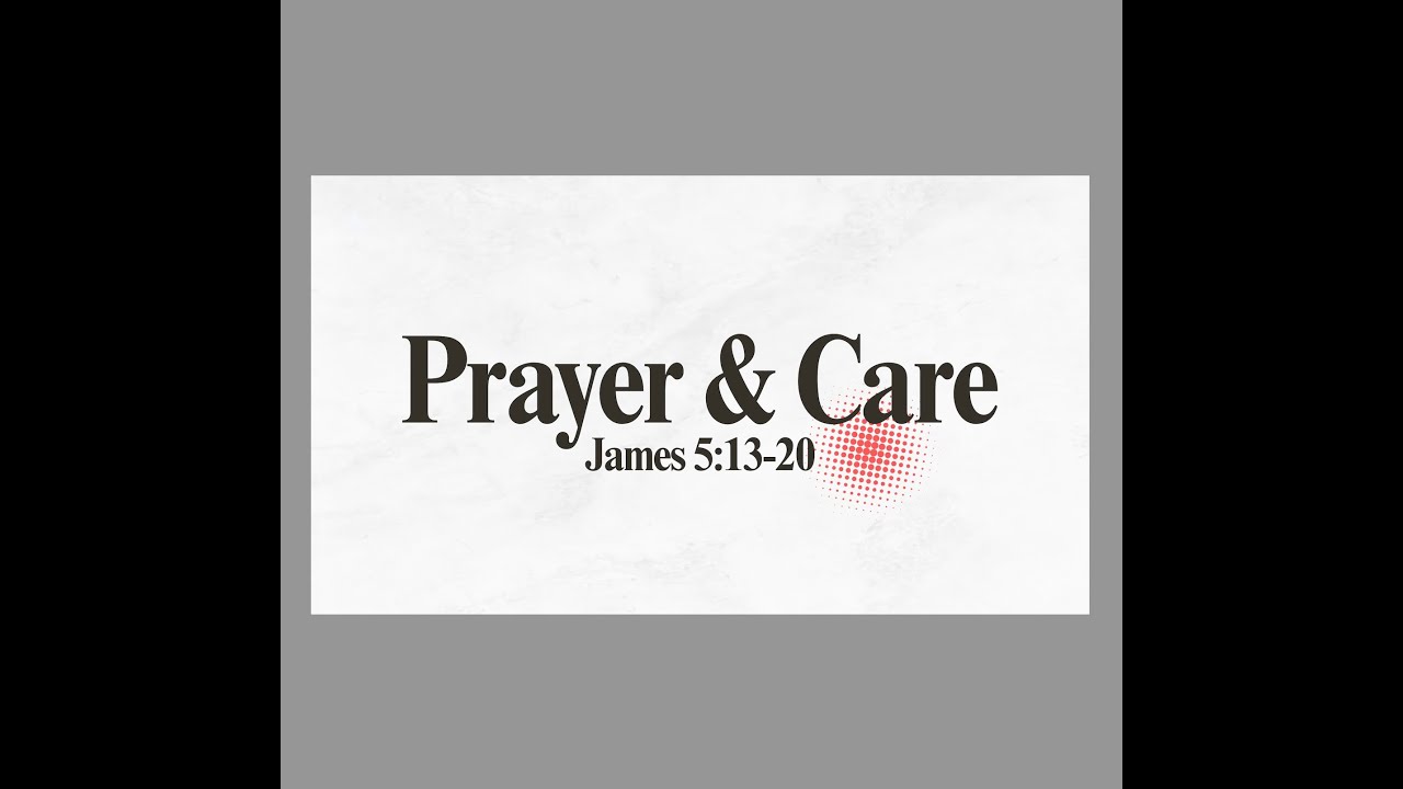 Prayer & Care - James 5:13-20 - Pastor Braydon Hotchkiss - YouTube