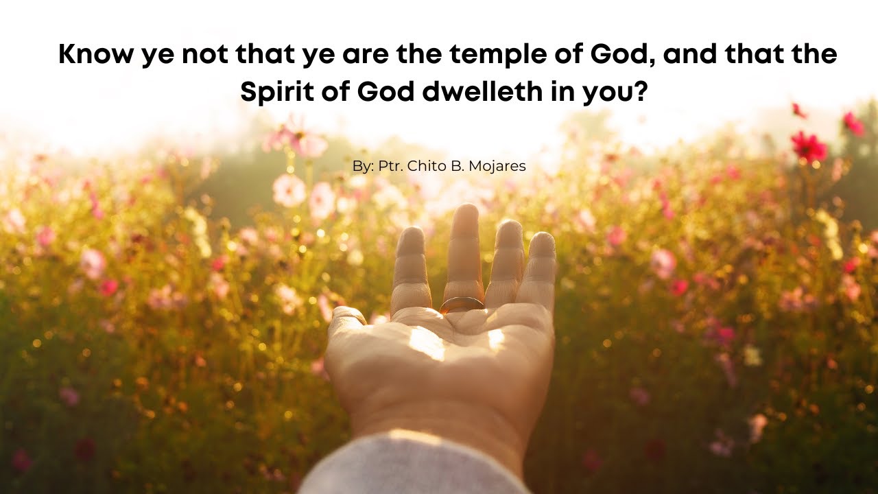Know ye not that ye are the temple of God, and that the Spirit of God ...