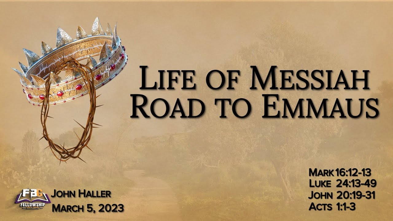 2023 03 05 John Haller Life of Messiah Road to Emmaus - YouTube