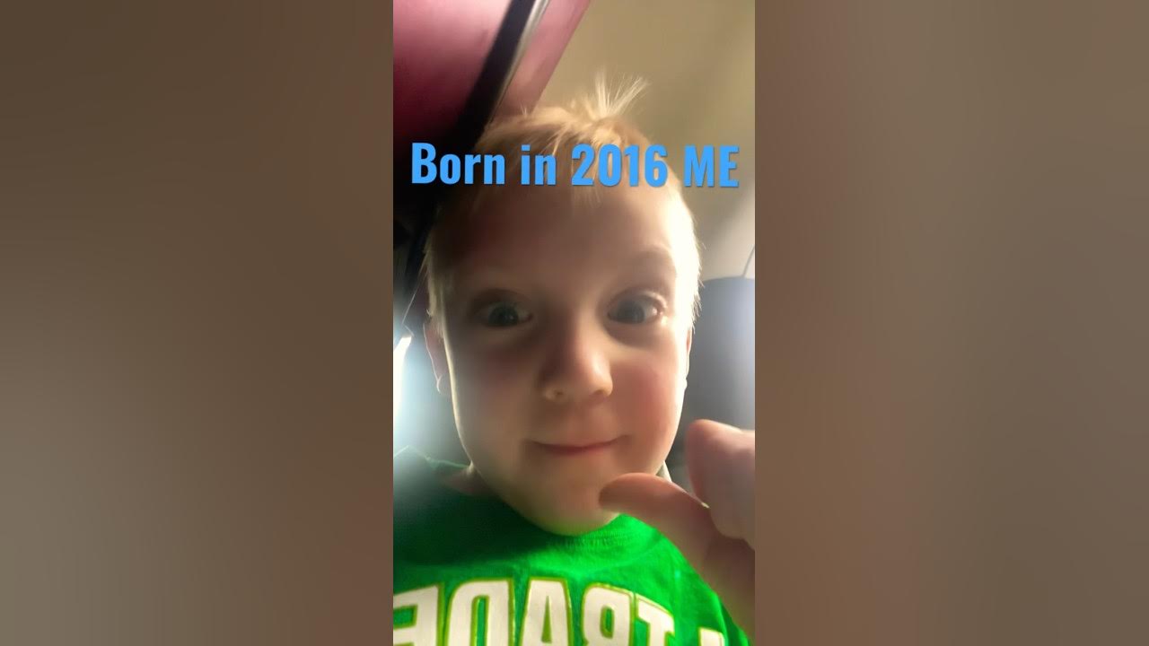 I Was Born In 2016 YouTube i-was-born-in-2016-youtube
