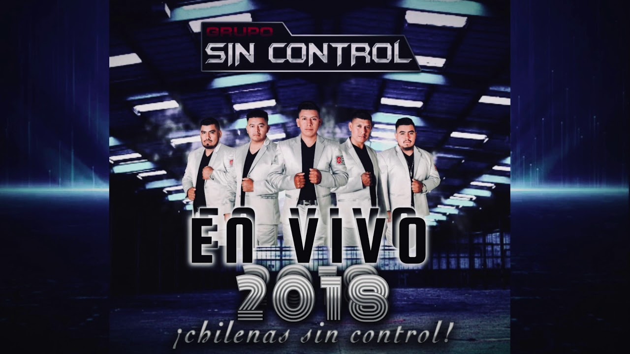 Grupo Sin Control (En Vivo) 2018 -Chilena Estilo Banda - YouTube