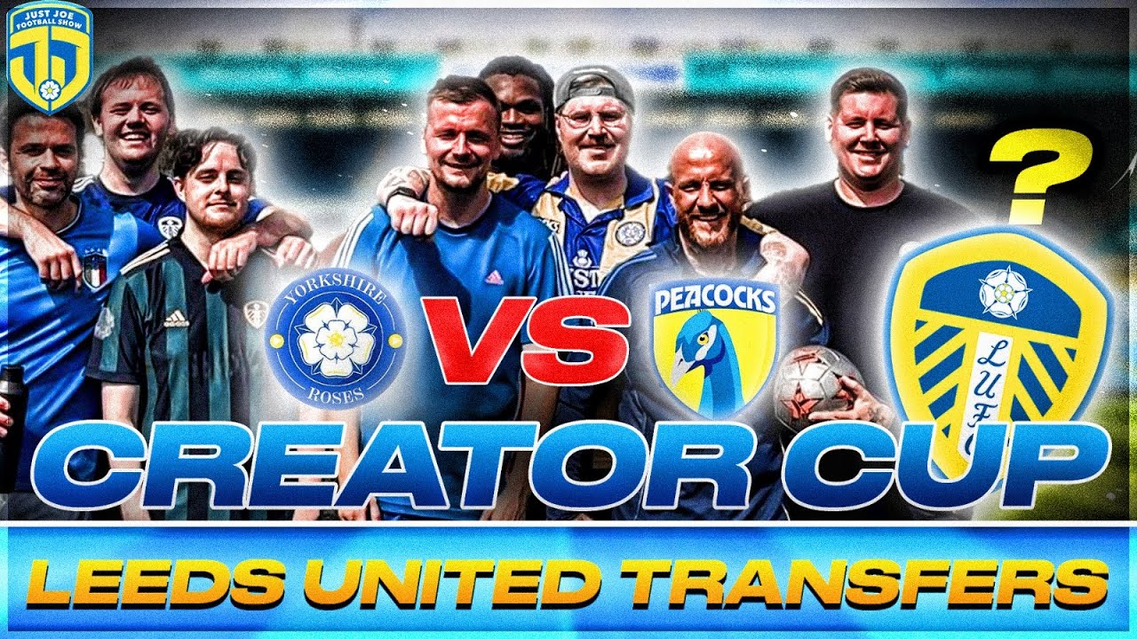 Yorkshire Roses: Leeds Content Creator Cup Hype & Leeds United Transfer ...