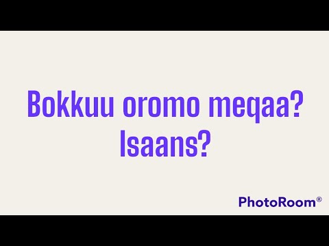 Bokkuu oromoo meqaa ? Isaans? - YouTube