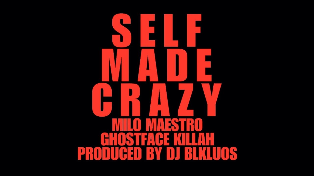MILO MAESTRO - SELF MADE CRAZY FT. GHOSTFACE KILLAH [PRODUCED BY DJ ...