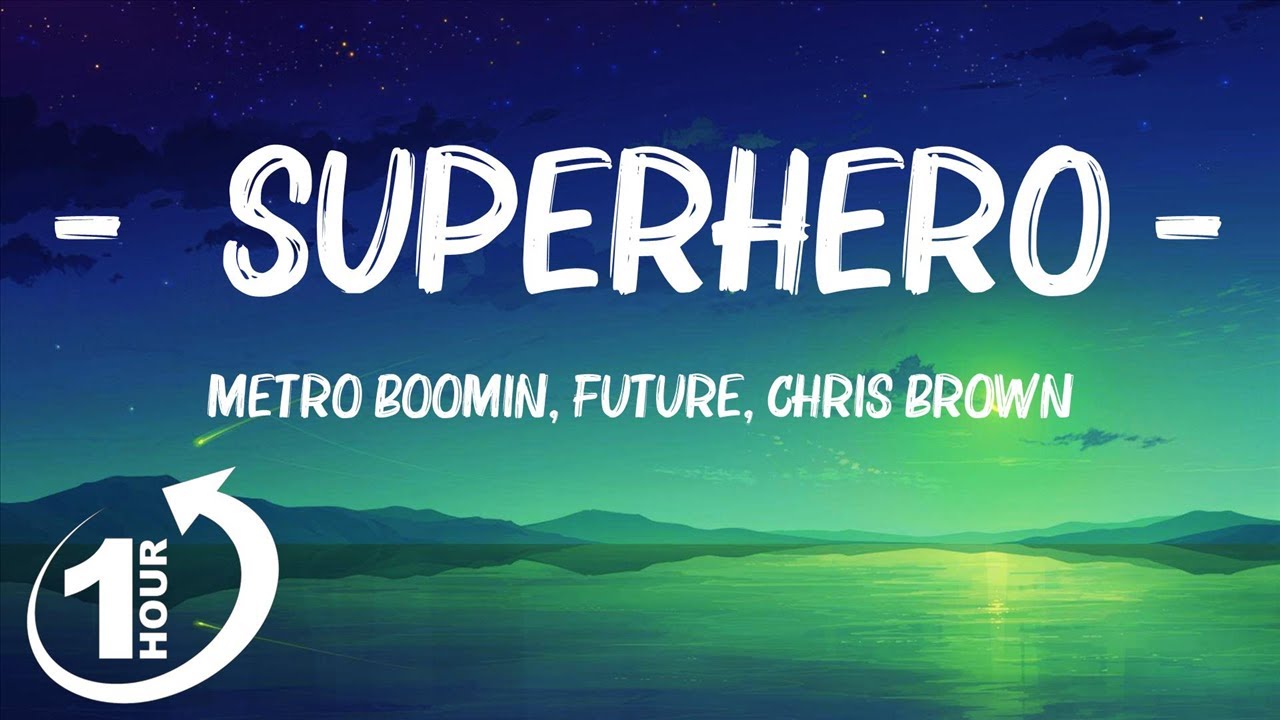 [ Loop 1Hour ] Metro Boomin, Future, Chris Brown - Superhero (Lyrics ...