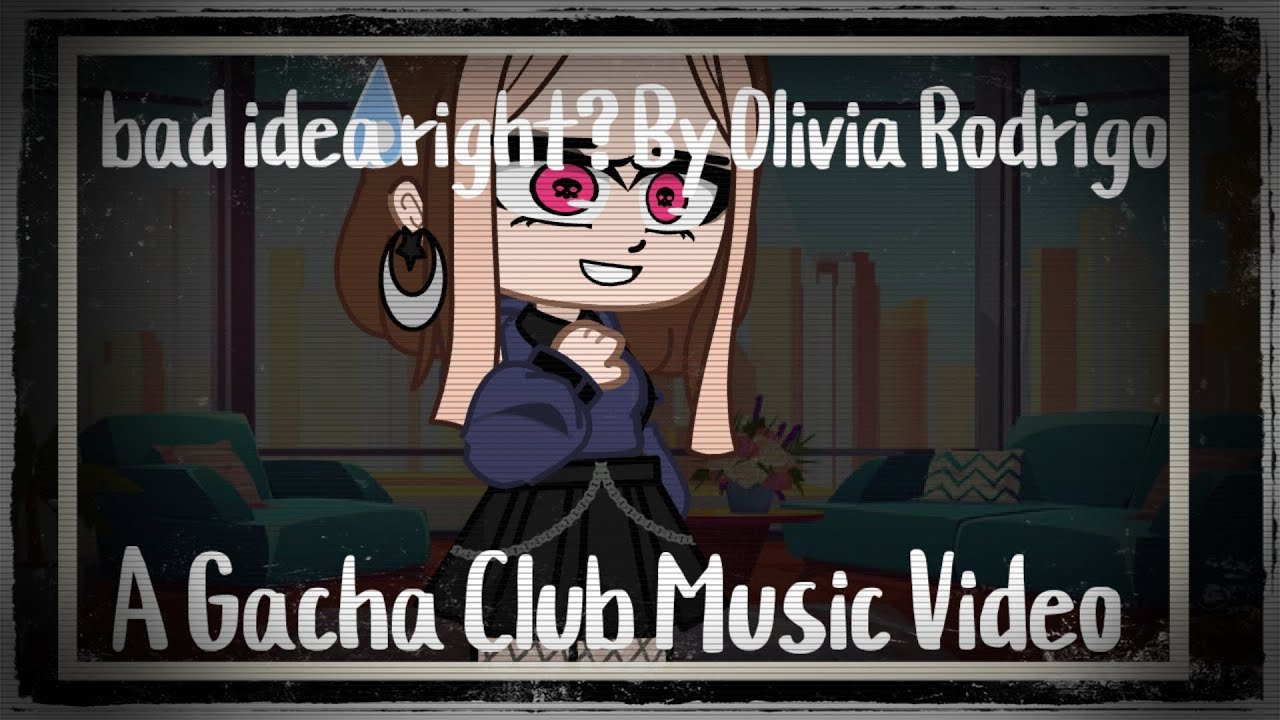 bad idea right? By Olivia Rodrigo | A Gacha Club Music Video - YouTube