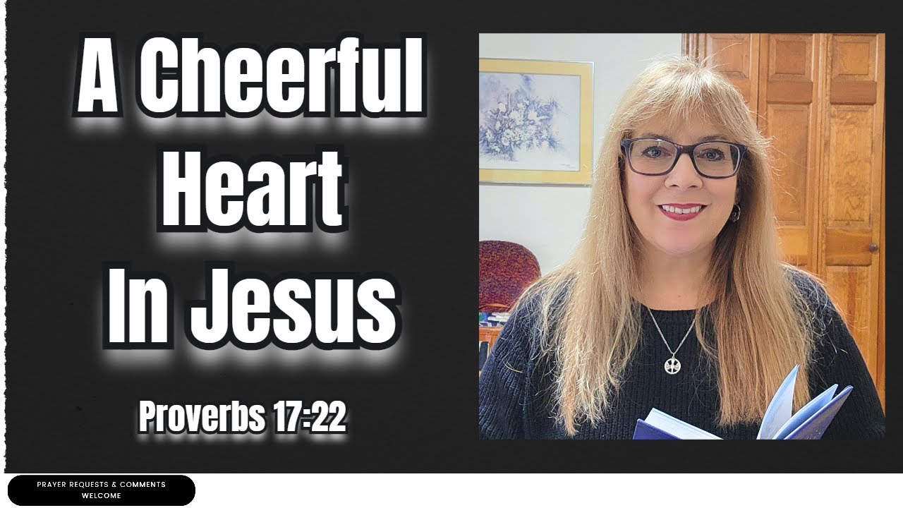 A Cheerful Heart Through Jesus | Finding Joy in Him - YouTube