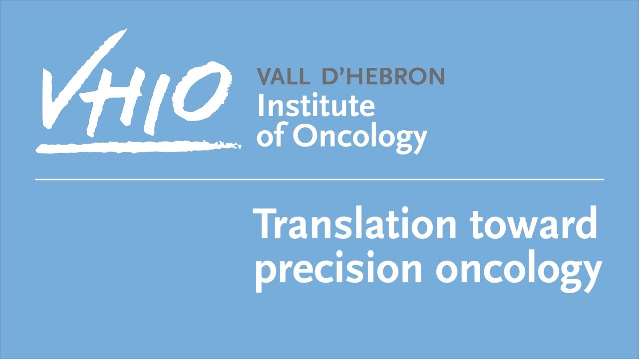VHIO: Translation Toward precision oncology - YouTube
