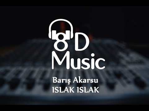 Barış Akarsu - Islak Islak (8D Versiyon)
