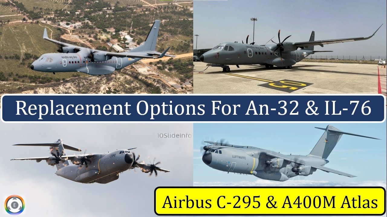 Replacement Options For IAF Ageing An-32 & IL-76 | Airbus C-295 & A400M ...