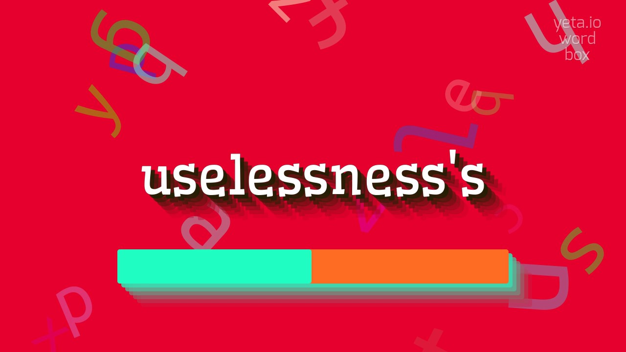 How to say "uselessness's"! (High Quality Voices) - YouTube
